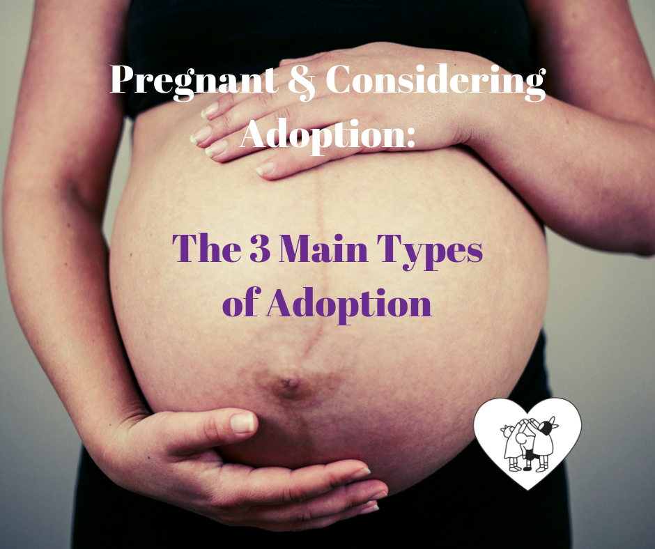 Pregnant & Considering Adoption: The 3 Main Types of Adoption